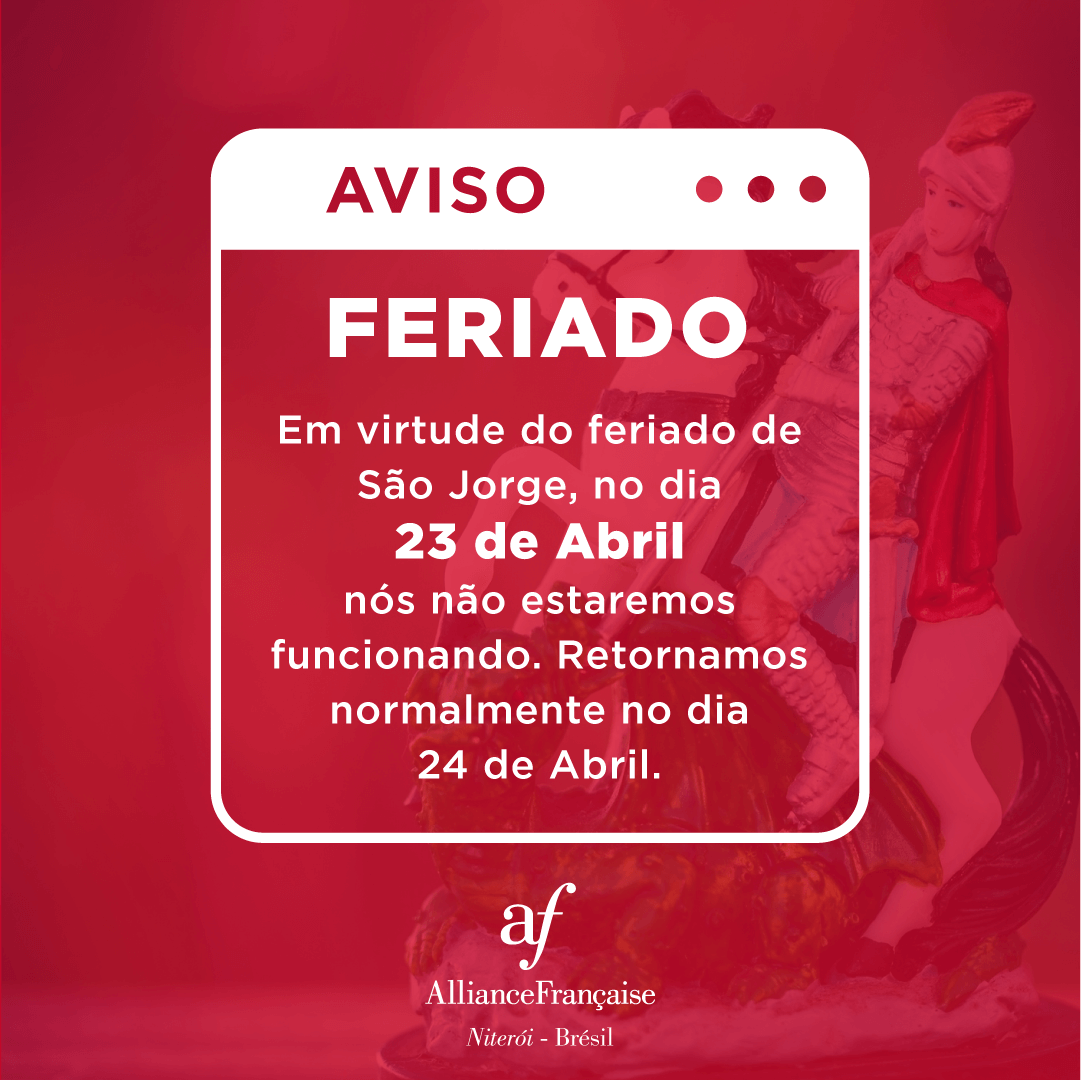 FERIADO DE SÃO JORGE - Aliança Francesa Niterói
